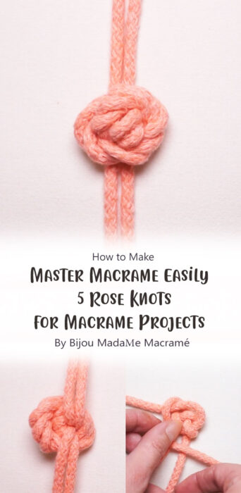 How To Tie The Rose Knot - Free Macrame Tutorial Ideas ...